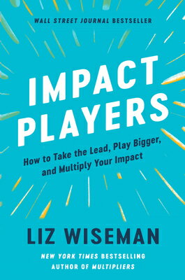 IMPACT PLAYERS Liz Wiseman HARPER BUSINESS2021 Hardcover English ISBN：9780063063327 洋書 Business & SelfーCulture（ビジネス） Bus...