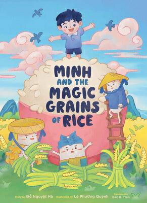 MINH & THE MAGIC GRAINS OF RIC o Nguyet H L Phuong Quynh Bac H. Tran CHRONICLE BOOKS2025 Hardcover English ISBN：97817972...