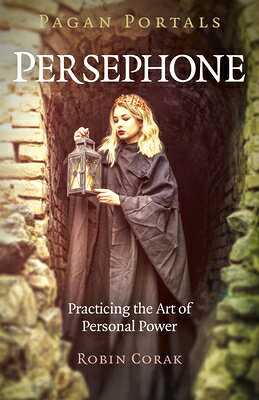 PAGAN PORTALS ー PERSEPHONE Robin Corak MOON BOOKS2020 Paperback English ISBN：9781789043334 洋書 Social Science（社会科学） Religion
