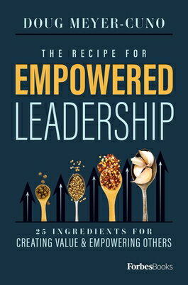 RECIPE FOR EMPOWERED LEADERSHI Doug MeyerーCuno FORBESBOOKS2021 Hardcover English ISBN：9781950863334 洋書 Business & SelfーC...