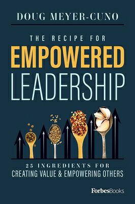 RECIPE FOR EMPOWERED LEADERSHI Doug MeyerーCuno FORBESBOOKS2021 Hardcover English ISBN：9781950863334 洋書 Business & SelfーC...