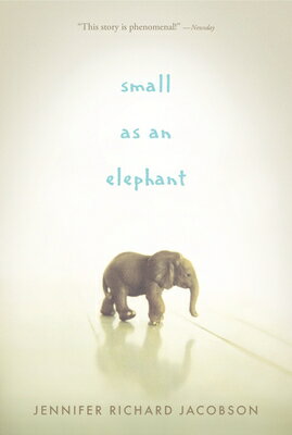 SMALL AS AN ELEPHANT Jennifer Richard Jacobson CANDLEWICK BOOKS2013 Paperback English ISBN：9780763663339 洋書 Books for ki...