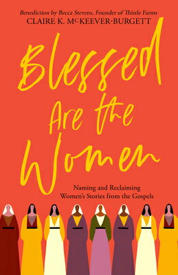 BLESSED ARE THE WOMEN Claire McKeeverーBurgett CHALICE PR2024 Paperback English ISBN：9780827203341 洋書 Social Science（社会科学...