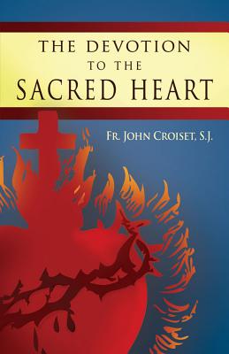 DEVOTION TO THE SACRED HEART O John Croiset Patrick O'Connell TAN BOOKS & PUBL2007 Paperback English ISBN：9780895553348 ...