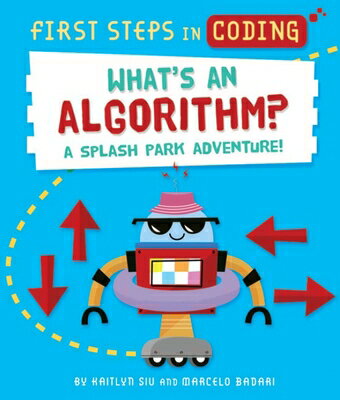 WHATS AN ALGORITHM A SPLASH PA First Steps in Coding Kaitlyn Siu Marcelo Badari EDC KANE MILLER BOOKS2022 Paperback Engl...