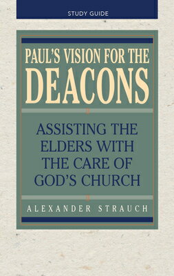 PAULS VISION FOR THE DEACONS Alexander Strauch LEWIS & ROTH PUBL2017 Paperback English ISBN：9780936083353 洋書 Social Scie...