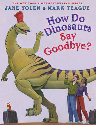 HOW DO DINOSAURS SAY GOODBYE Jane Yolen Mark Teague SCHOLASTIC2021 Hardcover English ISBN：9781338363357 洋書 Books for kid...
