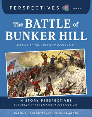 BATTLE OF BUNKER HILL Perspectives Library: History Perspectives Marcia Amidon Lusted Melissa Crawford CHERRY LAKE PUB20...