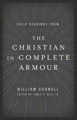 DAILY READINGS FROM THE CHRIST William Gurnall James S. Bell Jr MOODY PUBL2015 Paperback Second Edition, English ISBN：97...