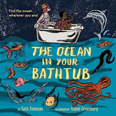 OCEAN IN YOUR BATHTUB Seth Fishman Isabel Greenberg GREENWILLOW2022 Paperback English ISBN：9780062953377 洋書 Books for ki...