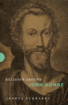 RELIGION AROUND JOHN DONNE Religion Around Joshua Eckhardt PENN ST UNIV PR2019 Hardcover English ISBN：9780271083377 洋書 S...