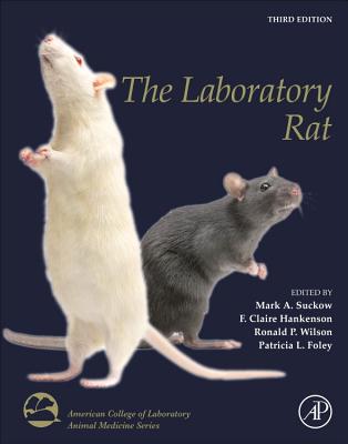 LAB RAT 3/E American College of Laboratory Animal Medicine Mark A. Suckow F. Claire Hankenson Ronald P. Wilson ACADEMIC ...