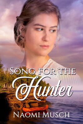 SONG FOR THE HUNTER The Voyageurs Naomi Musch SMITTEN HISTORICAL FICTION2022 Paperback English ISBN：9781645263388 洋書 Fic...