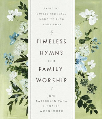TIMELESS HYMNS FOR FAMILY WORS Joni Eareckson Tada Bobbie Wolgemuth HARVEST HOUSE PUBL2021 Hardcover English ISBN：978073...