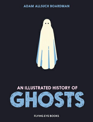 ILLUS HIST OF GHOSTS An Illustrated History of Adam Allsuch Boardman FLYING EYE BOOKS2025 Hardcover English ISBN：9781838...