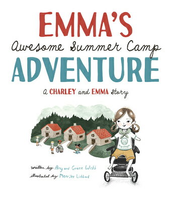 EMMAS AWESOME SUMMER CAMP ADV Charley and Emma Stories Amy Webb Grace Webb Merrilee Liddiard BEAMING BOOKS2024 Hardcover...