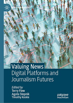 VALUING NEWS Platform Societies Terry Flew Agata Stepnik Timothy Koskie PALGRAVE MACMILLAN2026 Hardcover English ISBN：97...