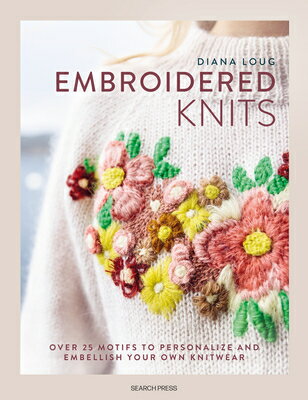 EMBROIDERED KNITS Diana Loug SEARCH PR2026 Hardcover English ISBN：9781800923409 洋書 Art & Entertainment（芸術＆エンターテインメント） Cr...