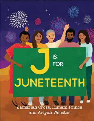 J IS FOR JUNETEENTH Jamariah Cross Kimani Prince Ariyah Webster PLANTING PEOPLE GROWING JUSTIC2024 Hardcover English ISB...