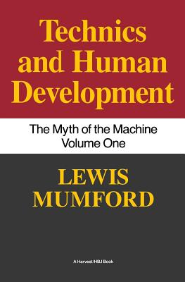 TECHNICS & HUMAN DEVELOPMENT Technics & Human Development Lewis Mumford MARINER BOOKS1971 Paperback English ISBN：9780156...