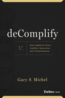 DECOMPLIFY Gary S. Michel FORBESBOOKS2024 Hardcover English ISBN：9798887503417 洋書 Business & SelfーCulture（ビジネス） Business...