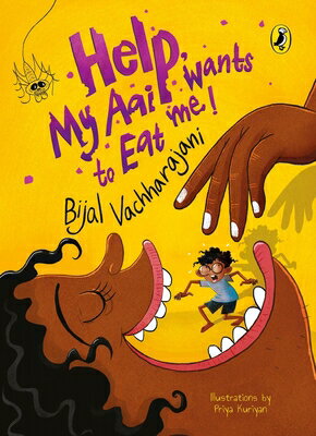 HELP MY AAI WANTS TO EAT ME Bijal Vachharajani INDIA PUFFIN2022 Paperback English ISBN：9780143453420 洋書 Books for kids（児...