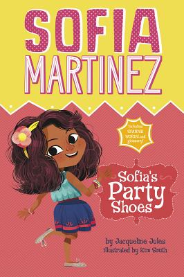 SOFIAS PARTY SHOES Sofia Martinez Jacqueline Jules Kim Smith PICTURE WINDOW BOOKS2018 Paperback English ISBN：97815158234...