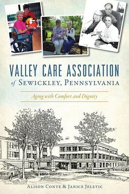 VALLEY CARE ASSN OF SEWICKLEY Alison Conte (Author) Janice Grace Jeletic HISTORY PR2020 Paperback English ISBN：978146714...