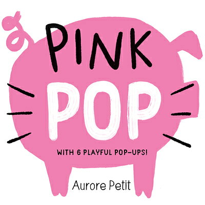 PINK POP (WITH 6 PLAYFUL POPーU Color Pops Aurore Petit ABRAMS APPLESEED2024 Board　Books English ISBN：9781419773426 洋書 Bo...