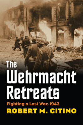 WEHRMACHT RETREATS Modern War Studies Robert M. Citino UNIV PR OF KANSAS2016 Paperback English ISBN：9780700623433 洋書 Soc...