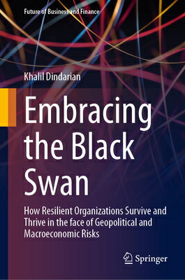 EMBRACING THE BLACK SWAN 2023/ Future of Business and Finance Khalil Dindarian SPRINGER NATURE2023 Hardcover 2023 Englis...