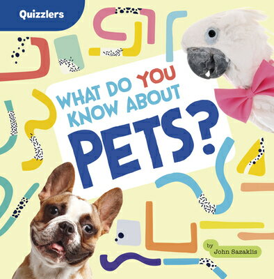 WHAT DO YOU KNOW ABT PETS Quizzlers John Sazaklis PEBBLE BOOKS2025 Paperback English ISBN：9798875223440 洋書 Books for kid...