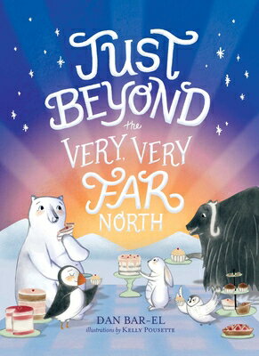JUST BEYOND THE VERY VERY FAR The Very, Very Far North Dan BarーEl Kelly Pousette ATHENEUM BOOKS2020 Hardcover English IS...