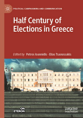 HALF CENTURY OF ELECTIONS IN G Political Campaigning and Communication Petros Ioannidis Elias Tsaoussakis Zoi Artemis At...