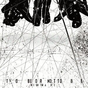 NIGHTMAREトゥー ビー オア ノット トゥー ビー ナイトメア 発売日：2014年03月19日 予約締切日：2014年03月15日 TO BE OR NOT TO BE JAN：4542114103445 YICQー10344 エイ...