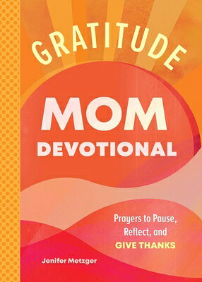GRATITUDE ー MOM DEVO Jenifer Metzger ROCKRIDGE PR2021 Paperback English ISBN：9781638073451 洋書 Social Science（社会科学） Religion
