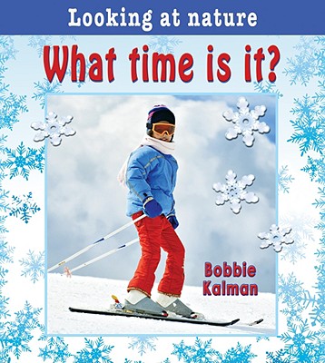 WHAT TIME IS IT Looking at Nature Bobbie Kalman CRABTREE PUB2008 Paperback English ISBN：9780778733454 洋書 Books for kids（...