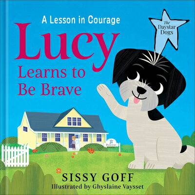 LUCY LEARNS TO BE BRAVE The Daystar Dogs Sissy Goff BETHANY HOUSE PUBL2025 Hardcover English ISBN：9780764243455 洋書 Books...
