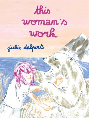 THIS WOMANS WORK Julie Delporte Helge Dascher Aleshia Jensen DRAWN & QUARTERLY2019 Paperback English ISBN：9781770463455 ...