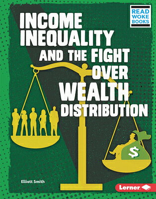 INCOME INEQUALITY & THE FIGHT Issues in Action (Read Woke (Tm) Books) Elliott Smith LERNER PUBN2021 Library　Binding Engl...