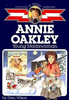 COFA ANNIE OAKLEY Childhood of Famous Americans (Paperback) Ellen Wilson Jerry Robinson ALADDIN1989 Paperback English IS...
