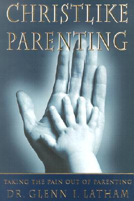 CHRISTLIKE PARENTING Glenn I. Latham P & T INK2002 Paperback English ISBN：9781882723461 洋書 Family life & Comics（生活＆コミック）...