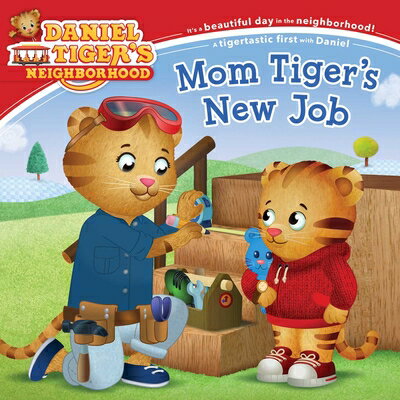 MOM TIGERS NEW JOB M/TV Daniel Tiger's Neighborhood Alexandra Cassel Schwartz Jason Fruchter SIMON SPOTLIGHT2019 Paperba...