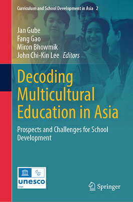 DECODING MULTICULTURAL EDUCATI Curriculum and School Development in Asia Jan Gube Fang Gao Miron Bhowmik SPRINGER2026 Ha...