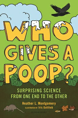 WHO GIVES A POOP Heather L. Montgomery Iris Gottlieb BLOOMSBURY2020 Hardcover English ISBN：9781547603473 洋書 Books for ki...