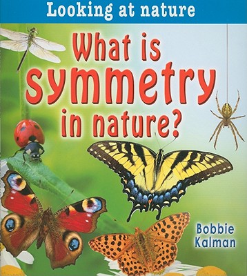 WHAT IS SYMMETRY IN NATURE Looking at Nature Bobbie Kalman CRABTREE PUB2010 Paperback English ISBN：9780778733478 洋書 Book...