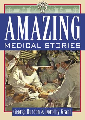 AMAZING MEDICAL STORIES George Burden Dorothy Grant GOOSE LANE ED2003 Paperback English ISBN：9780864923479 洋書 Computers ...