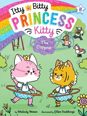 COPYCAT Itty Bitty Princess Kitty Melody Mews Ellen Stubbings LITTLE SIMON2021 Paperback English ISBN：9781534483484 洋書 B...