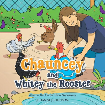 CHAUNCEY & WHITEY THE ROOSTER Julianne J. Johnson WESTBOW PR2023 Paperback English ISBN：9781664293489 洋書 Books for kids（...