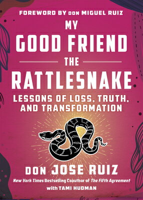 MY GOOD FRIEND THE RATTLESNAKE Shamanic Wisdom Don Jose Ruiz Tami Hudman Don Miguel Ruiz HIEROPHANT PUB2025 Paperback En...